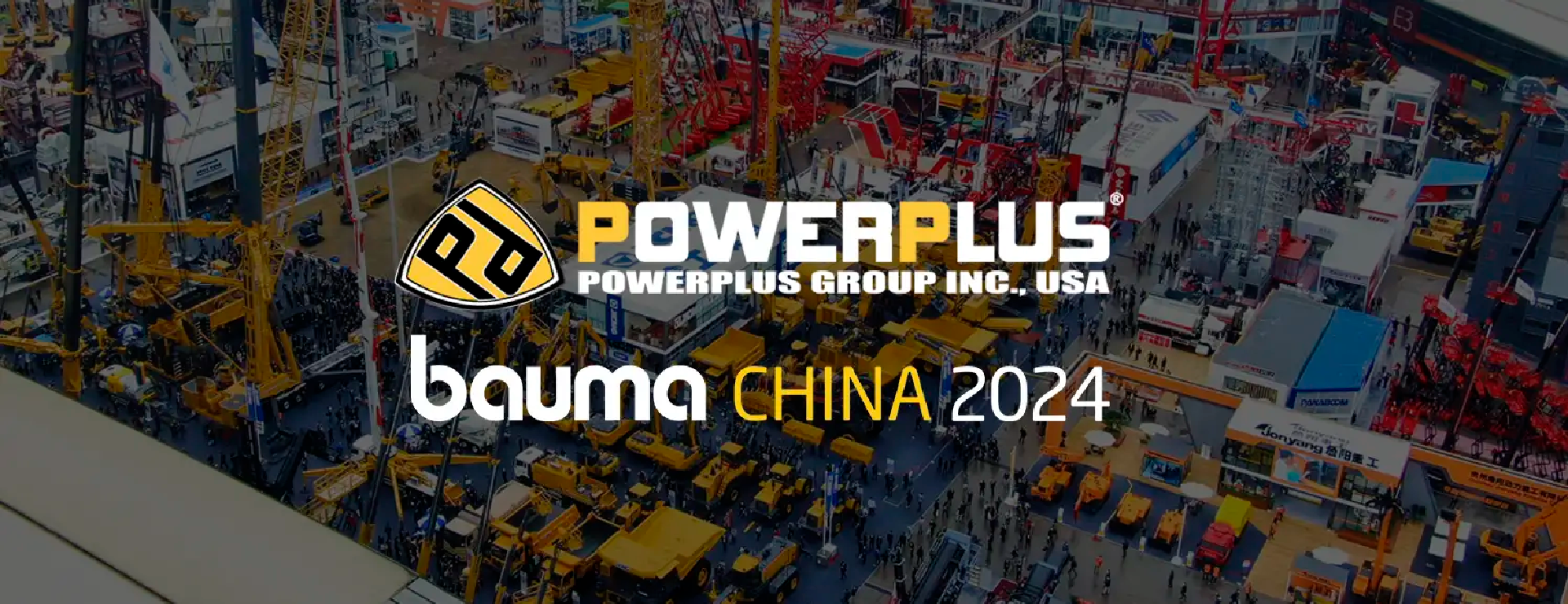 POWERPLUS GROUP RETURNS TO BAUMA CHINA 2024, 26 - 29 NOV - POWERPLUS Group